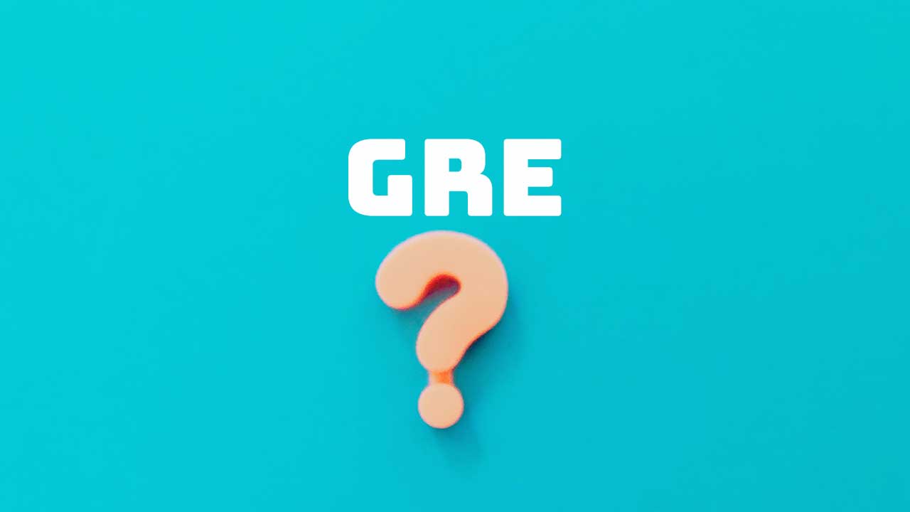 GRE Full Form | What is the GRE? Why GRE Matters